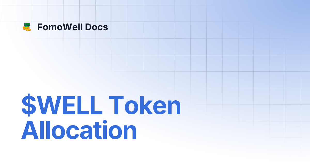 $WELL Token Allocation | FomoWell Docs
